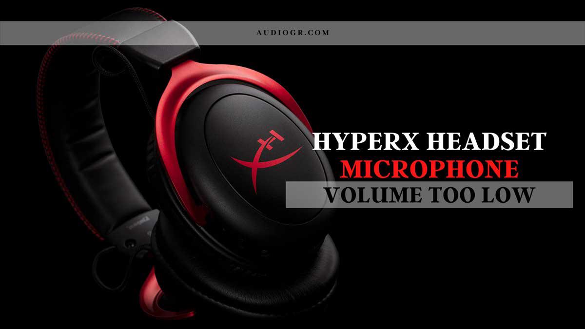 How To Fix HyperX Headset Microphone Volume Too Low How To Fix HyperX Headset Microphone Volume Too Low